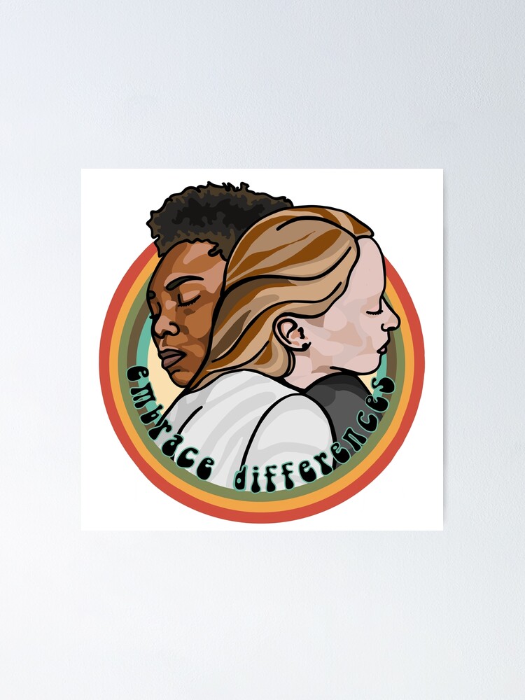 "Embrace Differences" Poster by unhingedheather | Redbubble