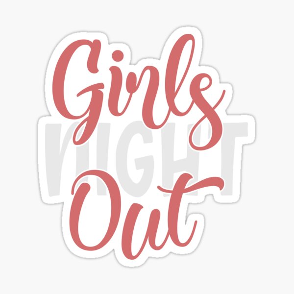 "Girls Night Out" Sticker for Sale by LosPrintables | Redbubble