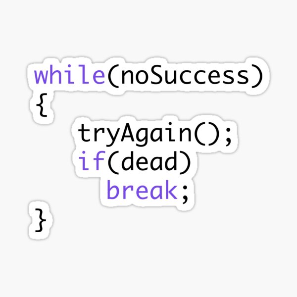 While Nosuccess { Tryagain If Dead Break } Programmer Motivation Sticker For Sale By