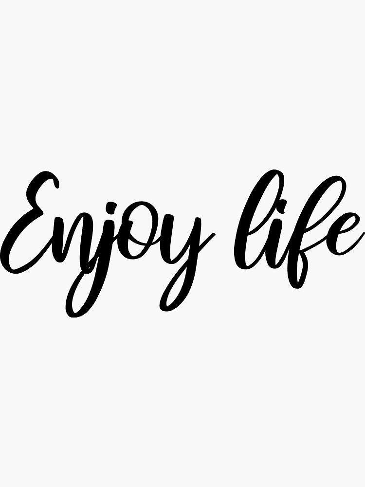 "Enjoy life" Sticker for Sale by melsticker | Redbubble