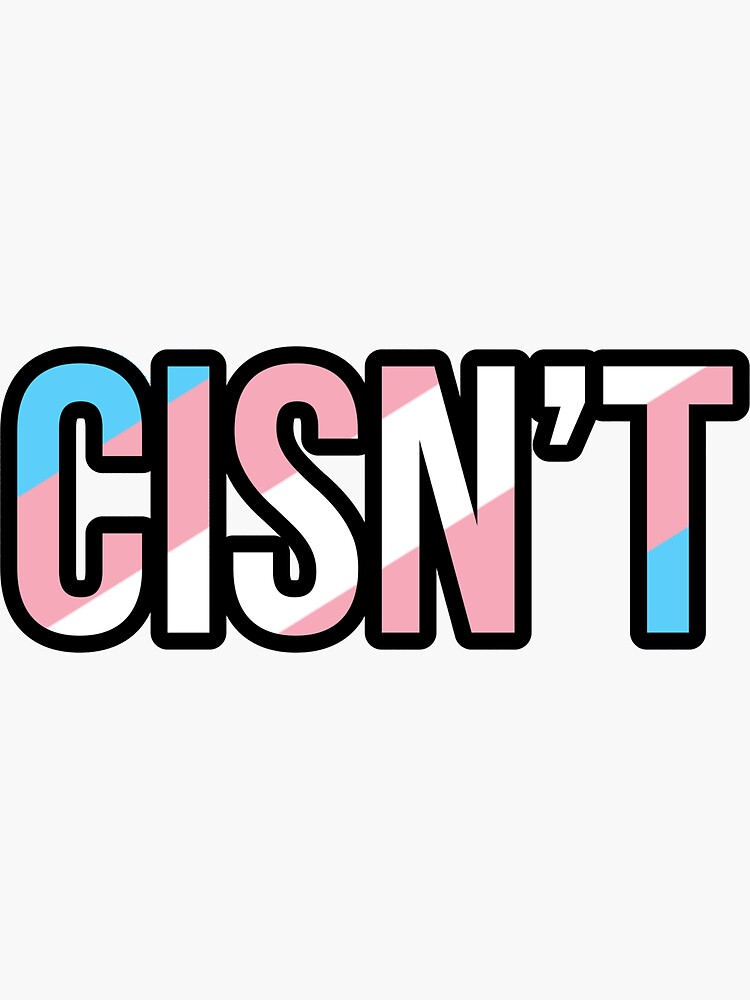 "Cisn’t - Trans" Sticker for Sale by lettucelegs | Redbubble