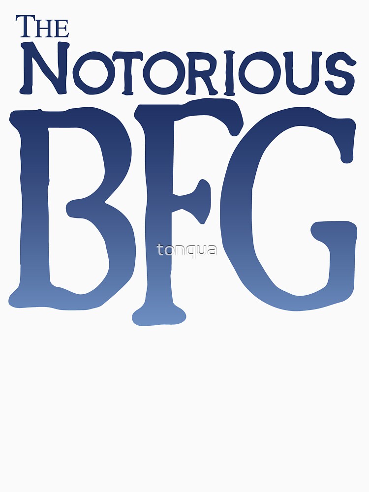 "The Notorious BFG" T-shirt for Sale by tonqua | Redbubble | bfg t ...