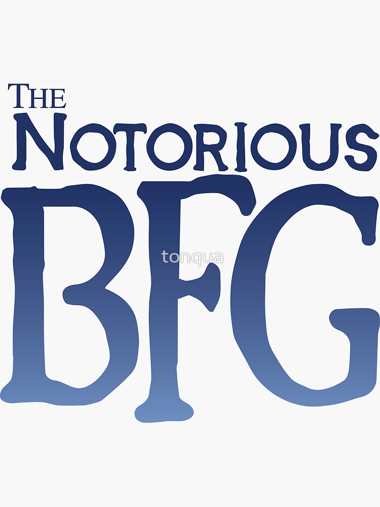 "The Notorious BFG" Sticker by tonqua | Redbubble