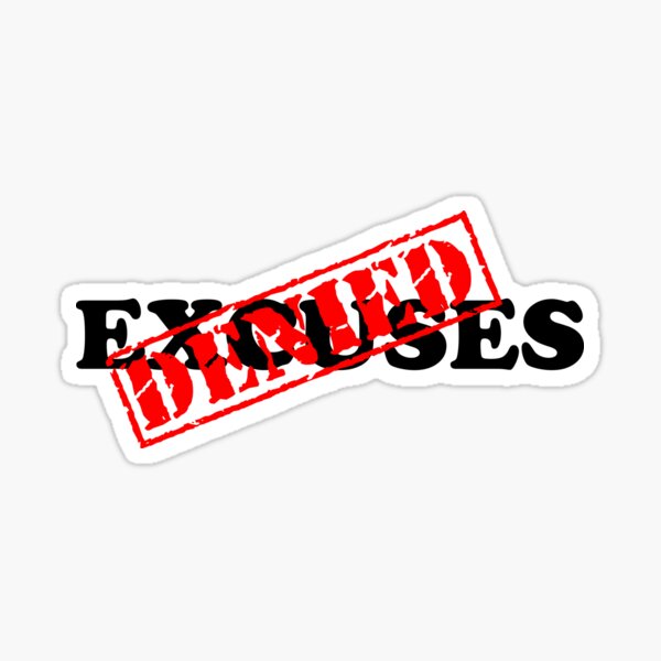 "EXCUSES DENIED" Sticker for Sale by DomGDesign | Redbubble