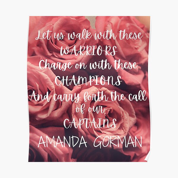 Chorus Of The Captains Inspirational Quote Amanda Gorman Super Bowl Poem Roses Poster