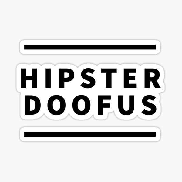 Hipster Doofus Gifts & Merchandise | Redbubble