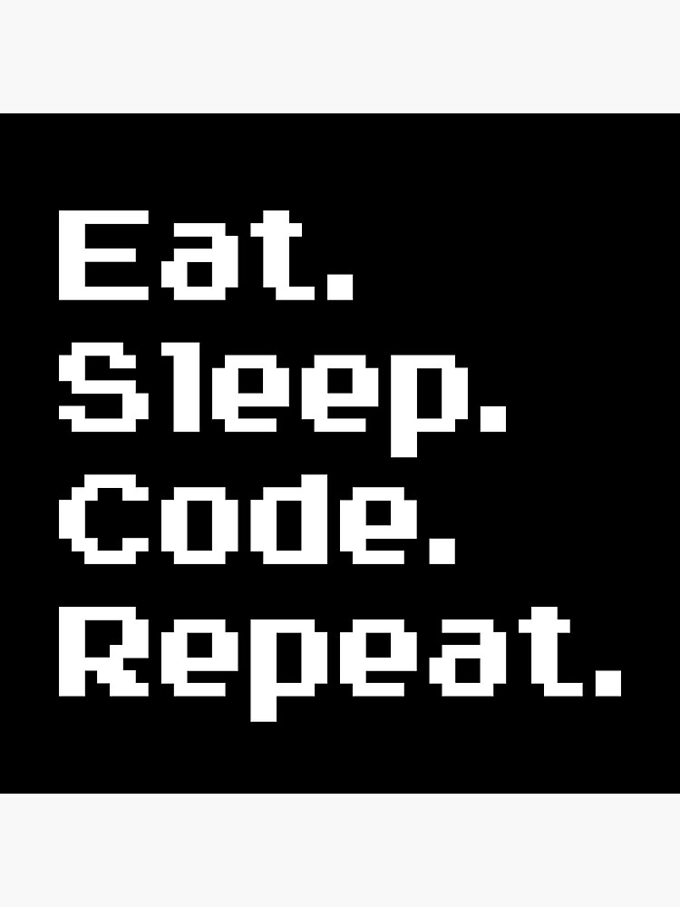 "Eat. Sleep. Code. Repeat." Sticker for Sale by squidgun | Redbubble