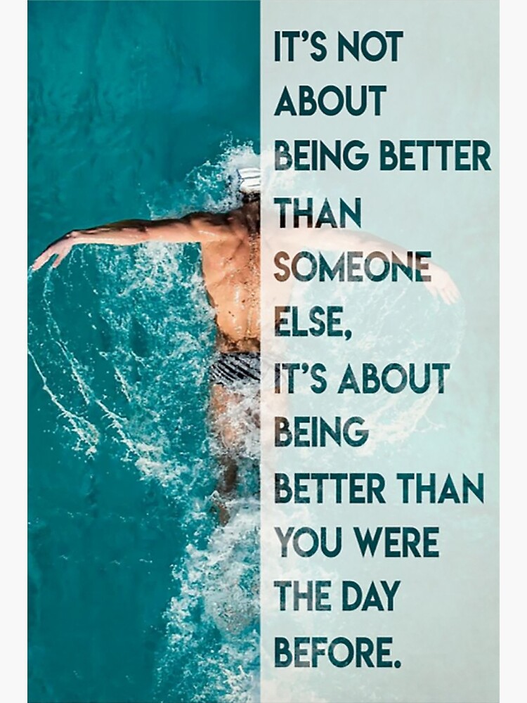 "Man Swimming It's not about being better than someone else it's about ...