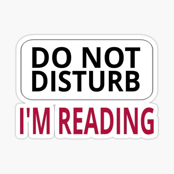 "Do Not Disturb. I'm Reading" Sticker for Sale by coolfuntees | Redbubble