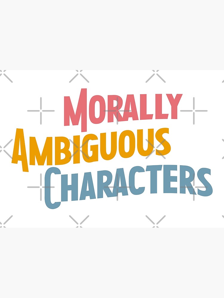 "Morally Ambiguous Characters" Poster for Sale by rissidesigns | Redbubble