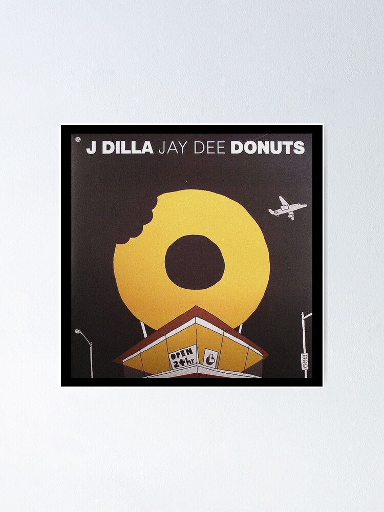 "J dilla donuts" Poster by LORDGAMABUNTA | Redbubble