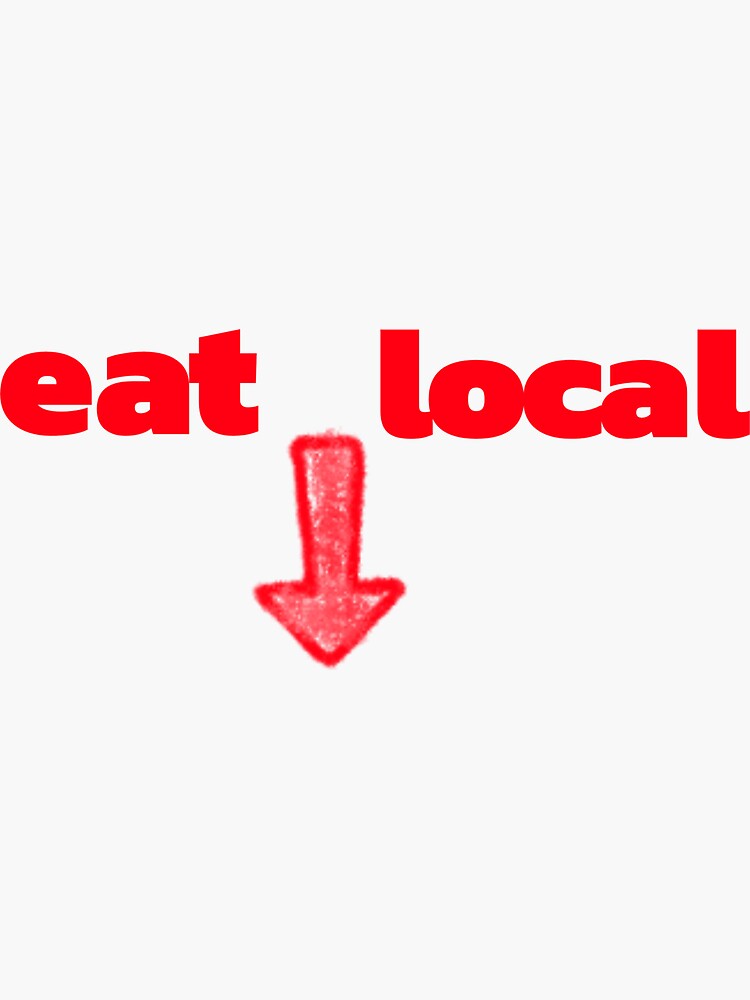 "Eat Local (Support the Downtown Area)" Sticker for Sale by in-the ...