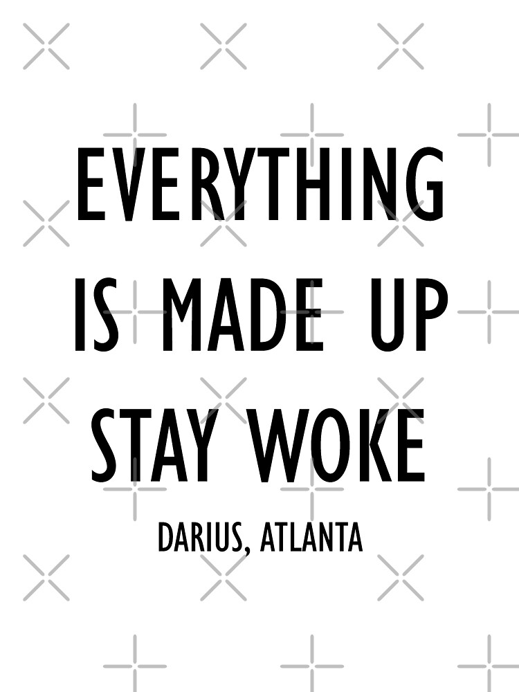 "Everything is Made Up, Stay Woke - Darius Atlanta" Art Print for Sale ...