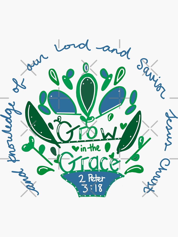 "2 Peter 3:15 grow in the grace and knowledge of our Lord and Savior ...