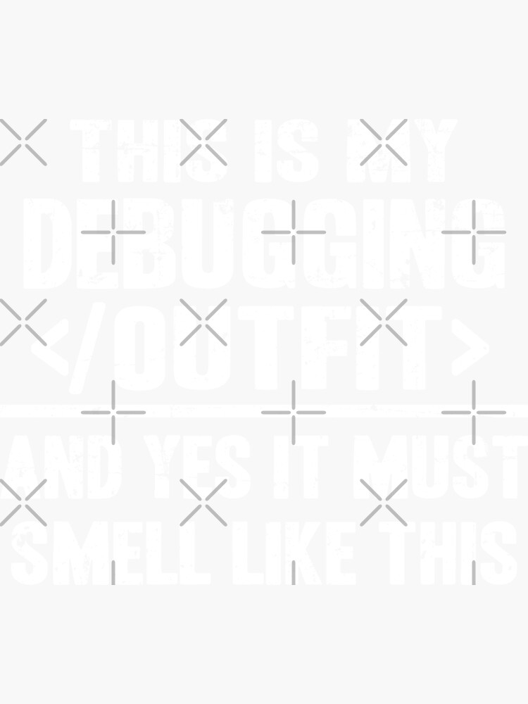 "Funny Debugging Outfit Programmer Gift Coding" Sticker for Sale by ...