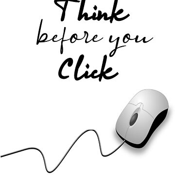 "Think before you Click" Poster for Sale by engineram | Redbubble