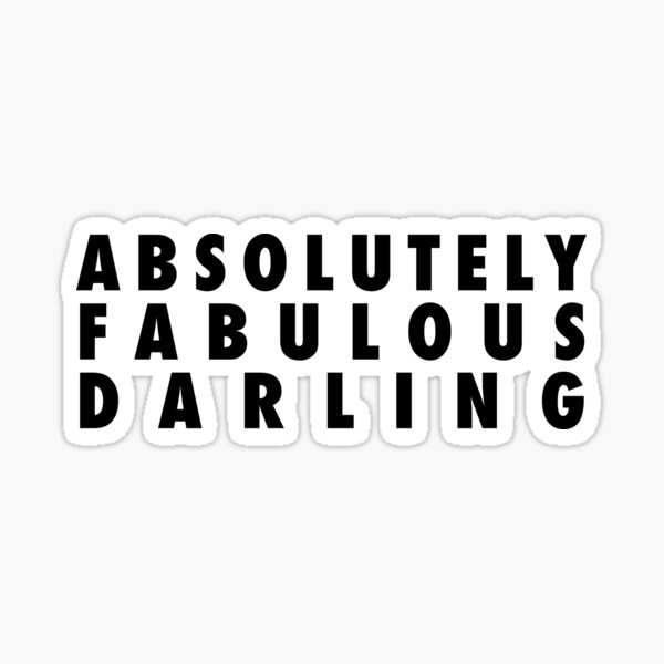 "absolutely-fabulous darling" Sticker for Sale by AnanasHananas | Redbubble