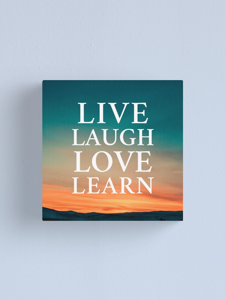 Live Laugh Love Learn Quotes