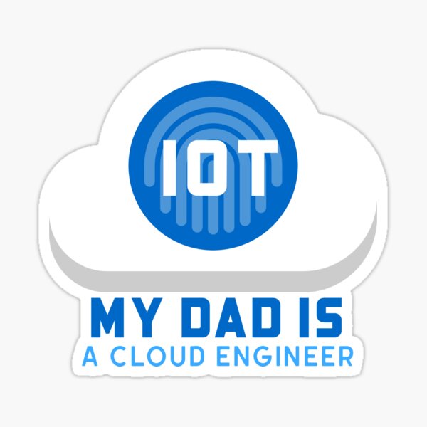 "My Dad Is IOT Cloud Engineer" Sticker for Sale by clubtee | Redbubble
