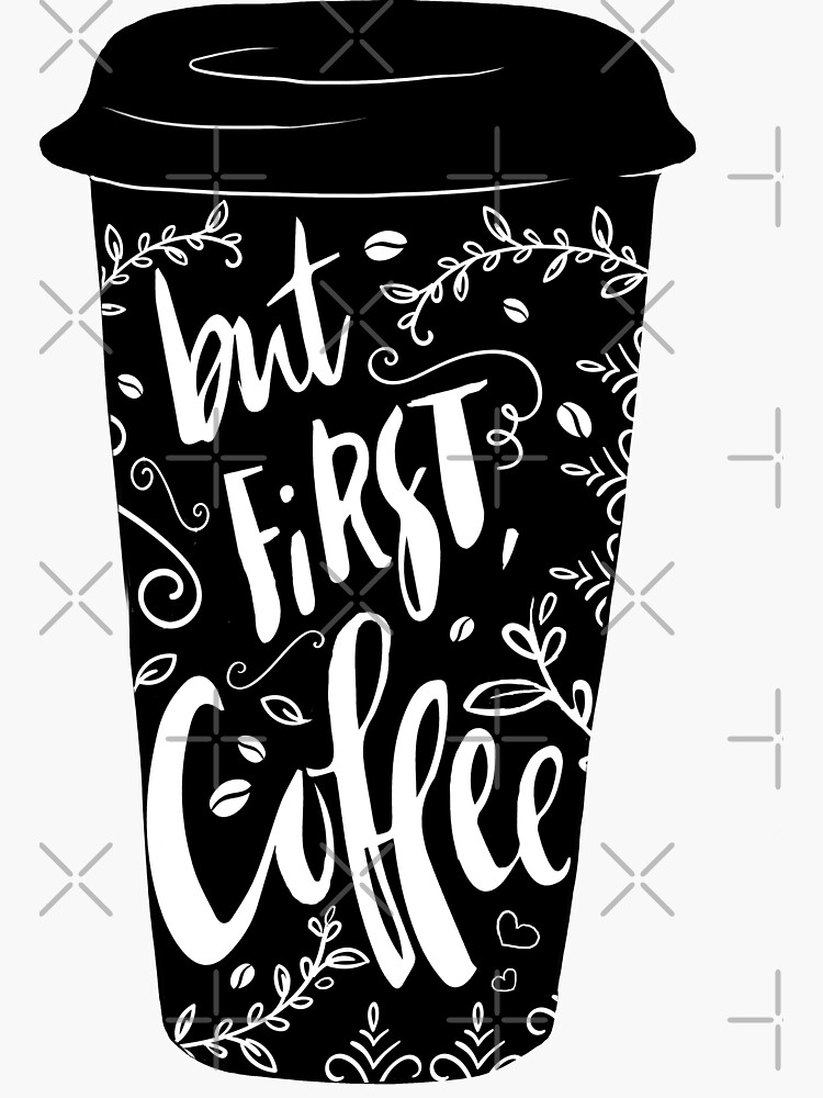 "But first, coffee (black and white)" Sticker for Sale by bookotter ...