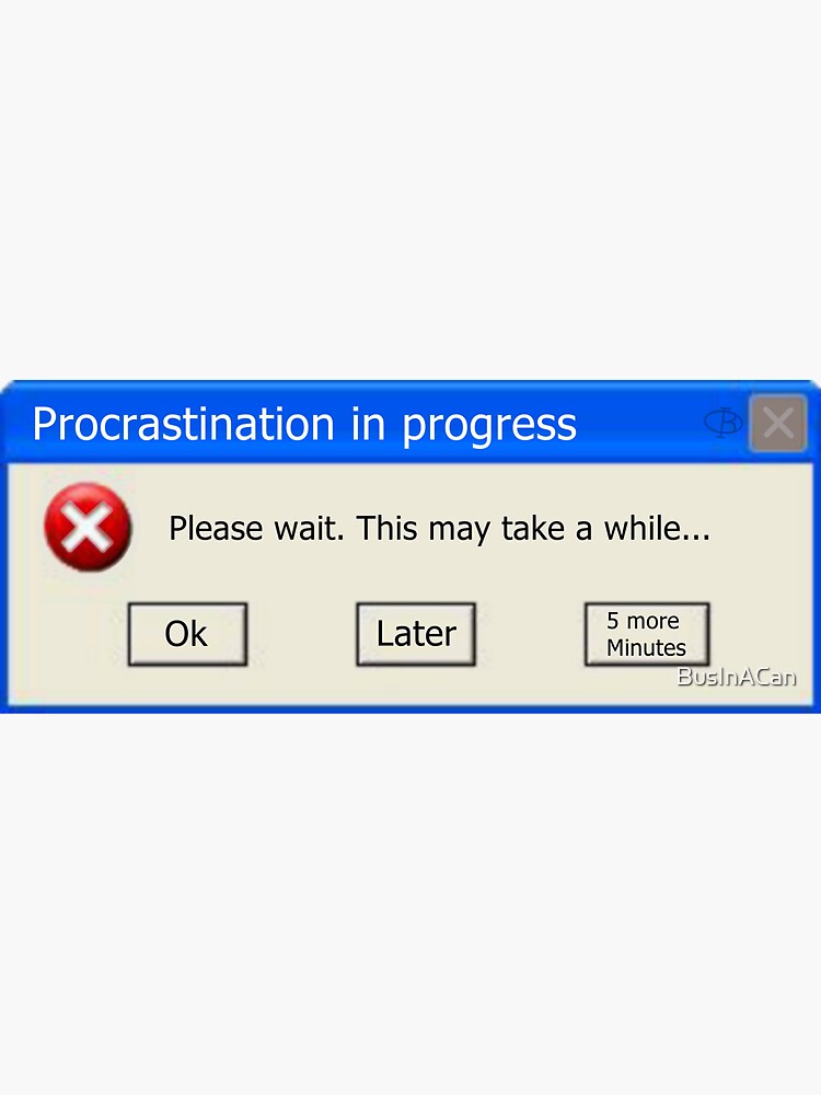 "Procrastination in progress, PopUp window" Sticker by BusInACan ...