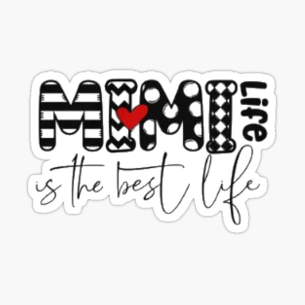 "Mimi Life is the Best Life" Sticker by xarprofit | Redbubble
