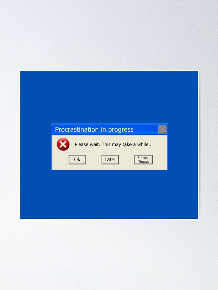 " Procrastination in progress, pop-up window - blue background" Poster ...