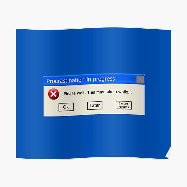" Procrastination in progress, pop-up window - blue background" Poster ...