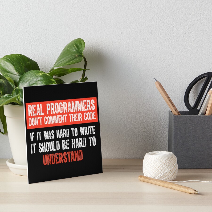 "Real Programmers Don't Comment Their Code - Funny Programming Meme Jokes" Art Board Print for ...