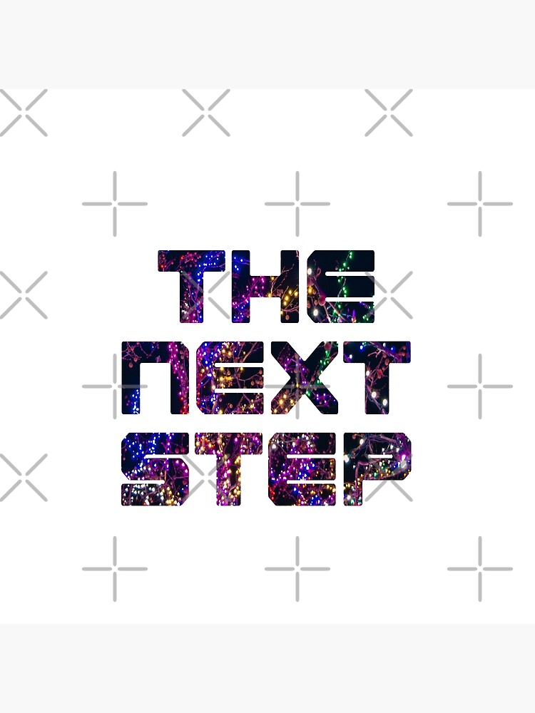 "The Next Step" Poster by markees01 | Redbubble