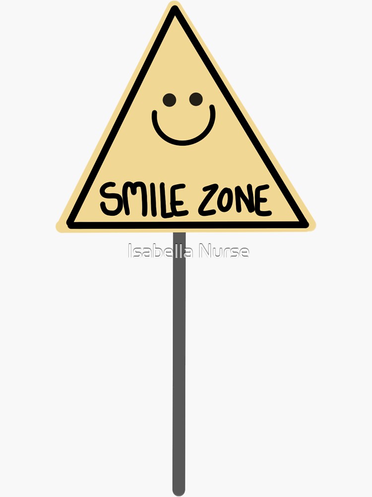 "Smile zone sign " Sticker for Sale by bnurse9 | Redbubble