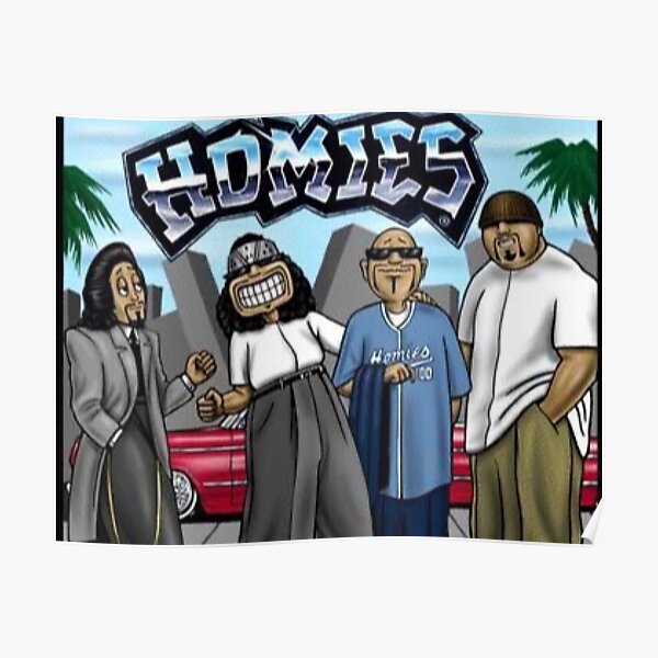Homies Posters | Redbubble