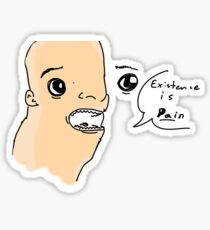 Existence Is Pain Stickers | Redbubble