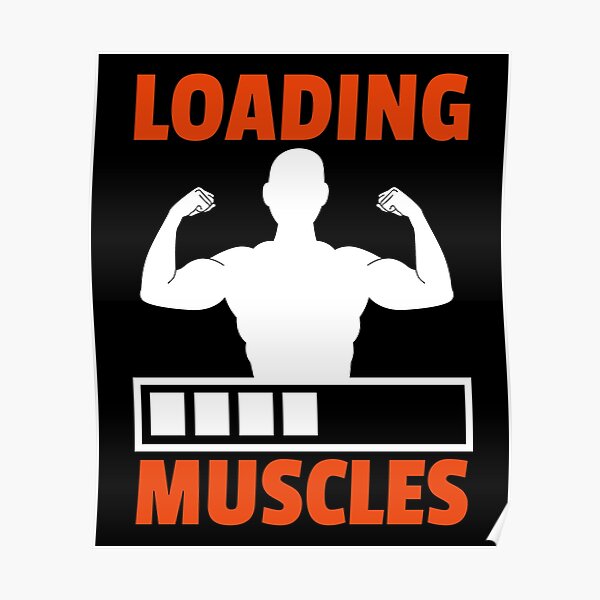 "LOADING MUSCLES" Poster for Sale by Lifsta | Redbubble