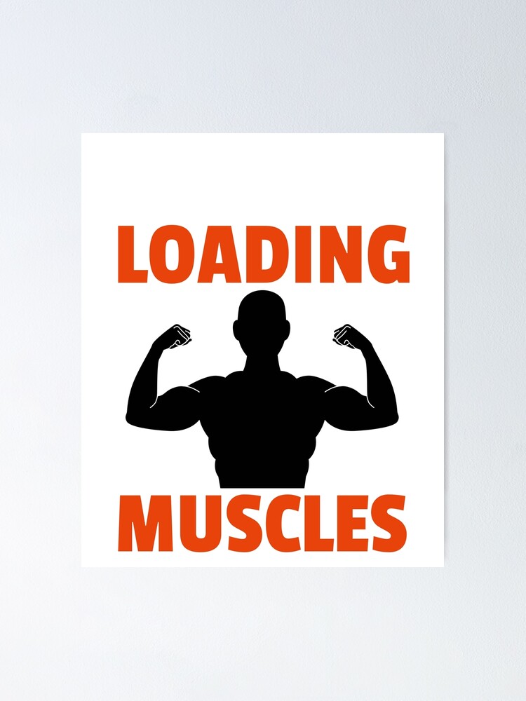 "LOADING MUSCLES" Poster for Sale by Lifsta | Redbubble
