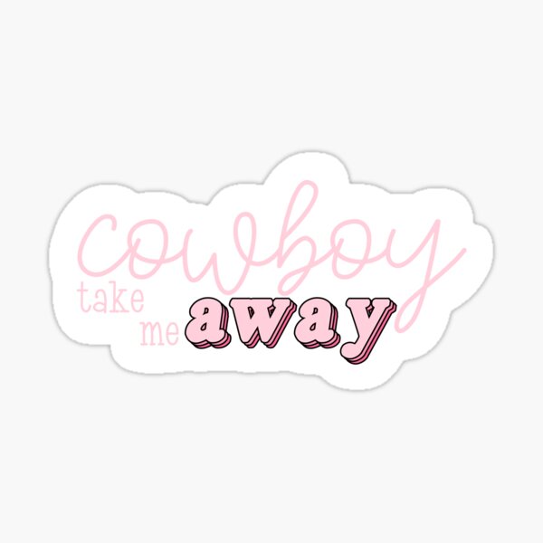 "Cowboy Take Me Away - Dixie Chicks" Sticker for Sale by paytoncooley ...
