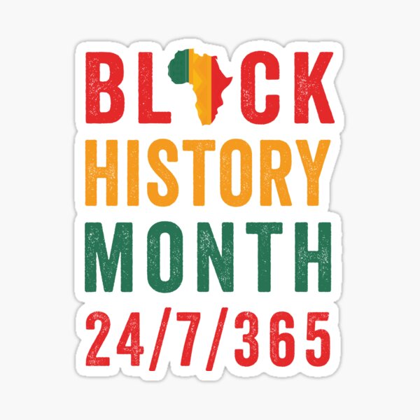 Black History Month 24 7 365 Sticker By Amalgr Redbubble