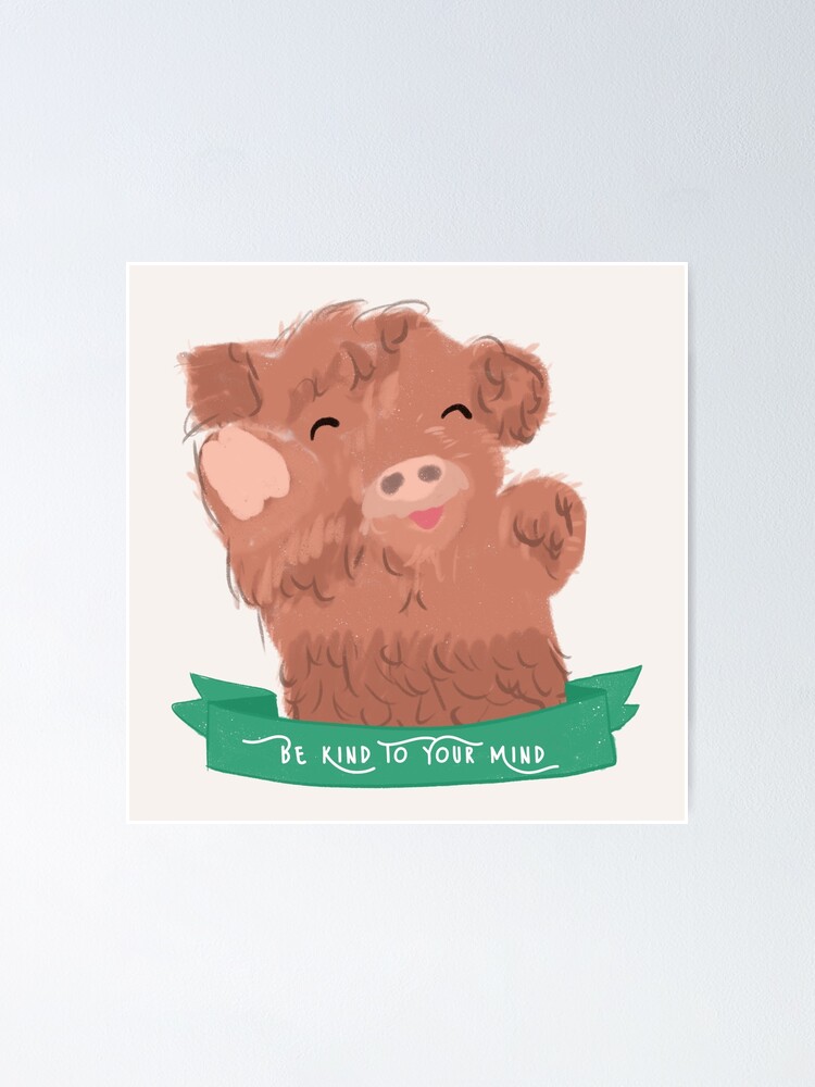 "Cute Baby Cow - Be Kind To Your Mind Mental Health Quote" Poster for ...