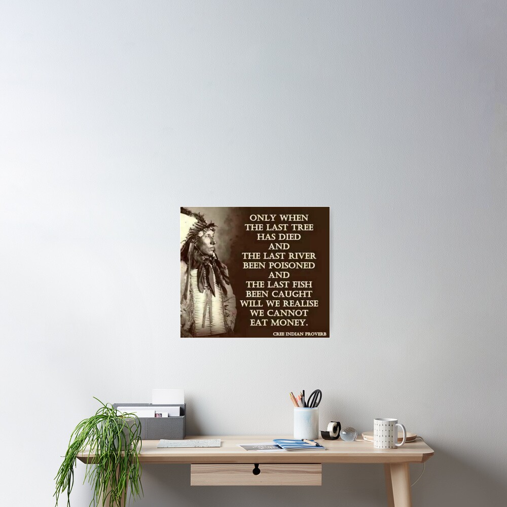 "Cree Indian Proverb" Poster for Sale by sourceoflife | Redbubble