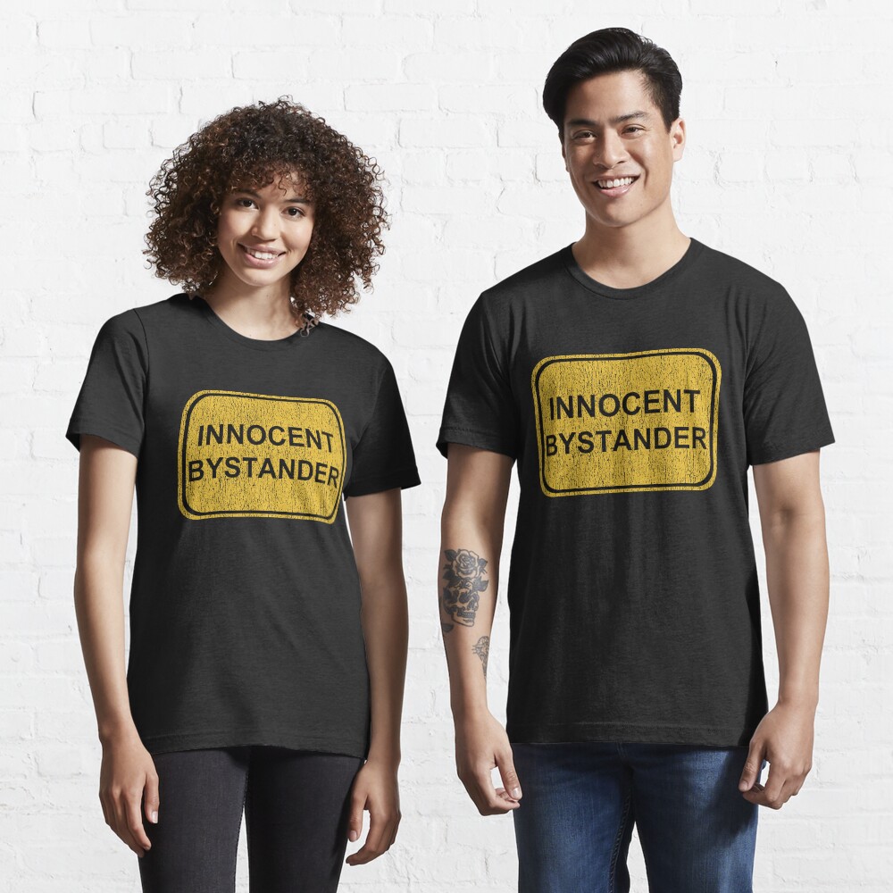 "Innocent Bystander" T-shirt for Sale by CreativoDesign | Redbubble ...