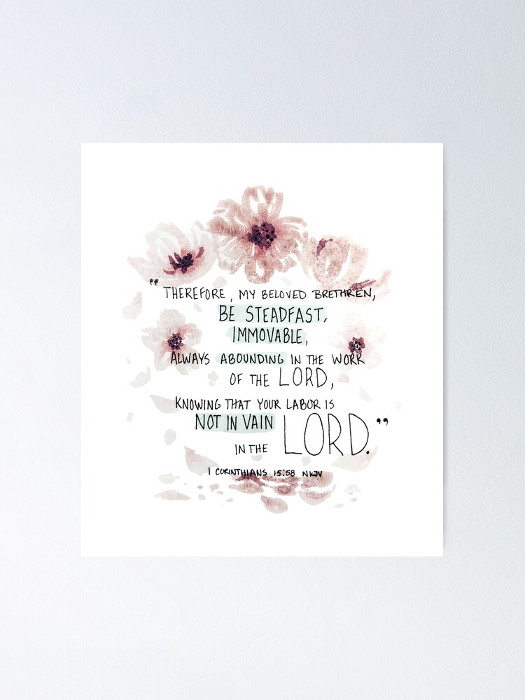 "Bible Verse Art - 1 Corinthians 15:58" Poster for Sale by ...