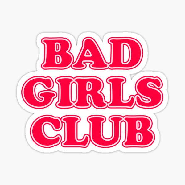"Bad Girls Club" Sticker for Sale by cucutekor | Redbubble