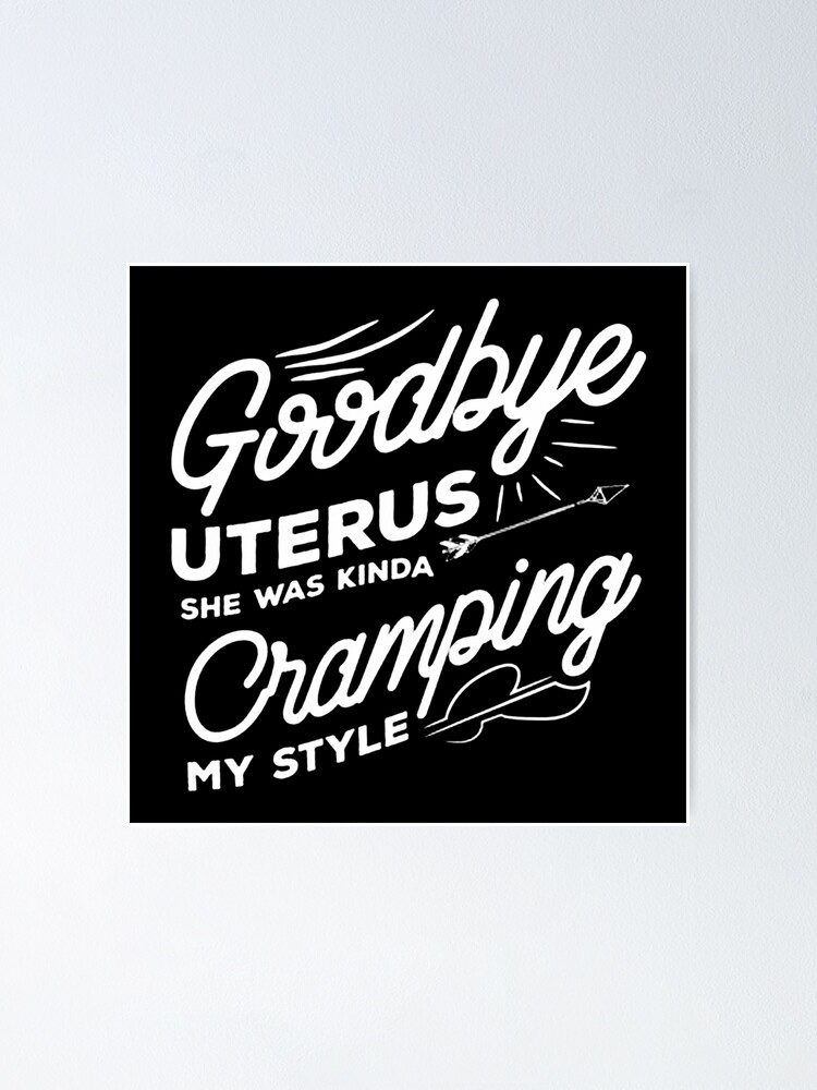 "Goodbye Uterus" Poster by rokokdobel | Redbubble