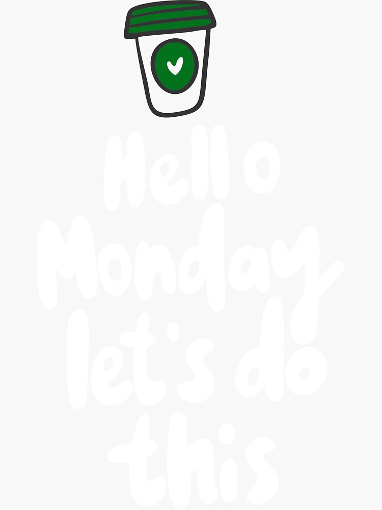 "Hello Monday Let's Do This Coffee Motivation" Sticker for Sale by ...