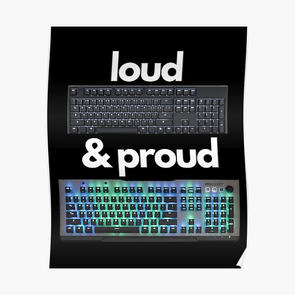 "Loud & Proud- Mechanical Keyboards" Poster for Sale by UnleyDesign ...