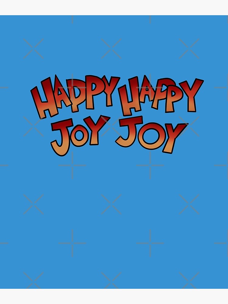 "HAPPY HAPPY JOY JOY- Joyous call of celebration" Art Print by Ice-Tees ...