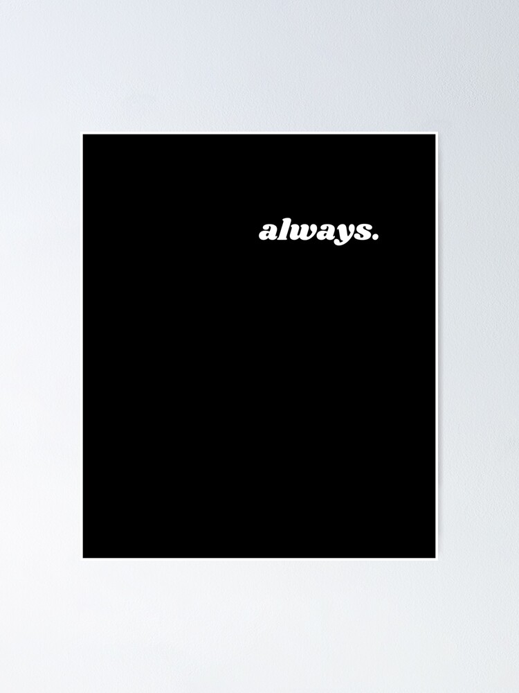 ""always" Simple n' Clean" Poster for Sale by scirpus | Redbubble