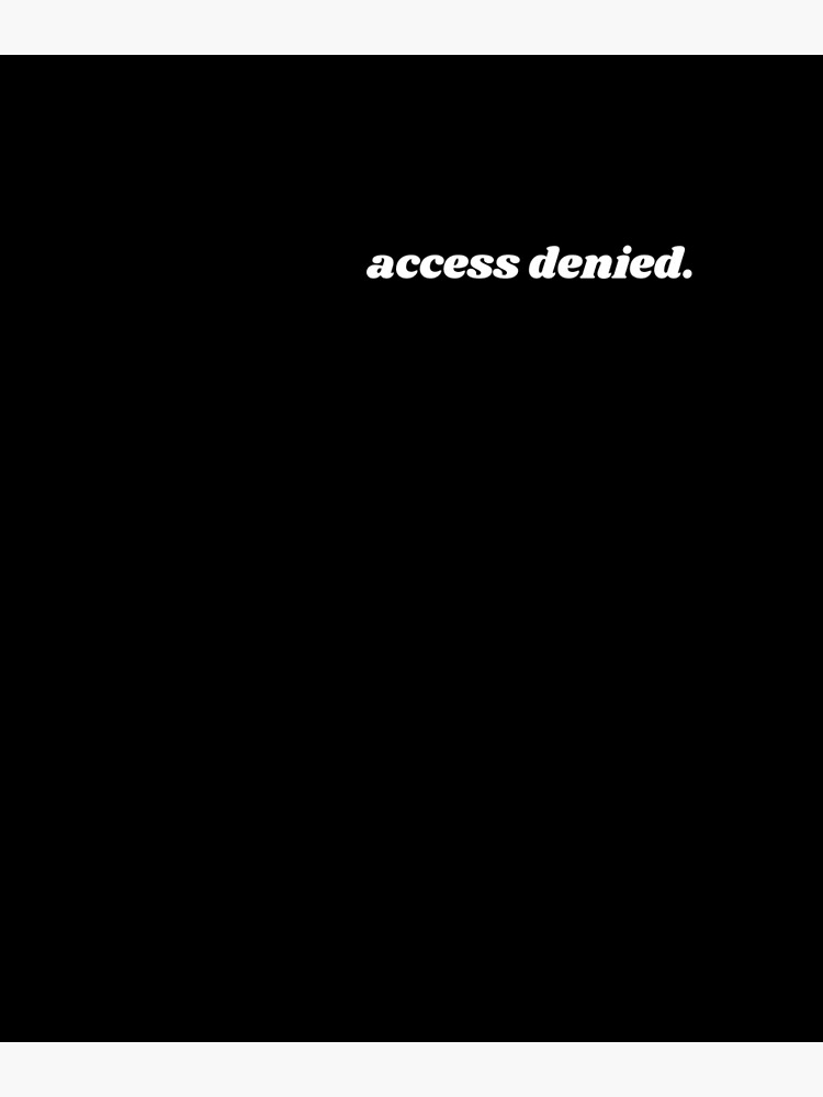 ""access denied" Simple n' Clean" Poster for Sale by scirpus | Redbubble
