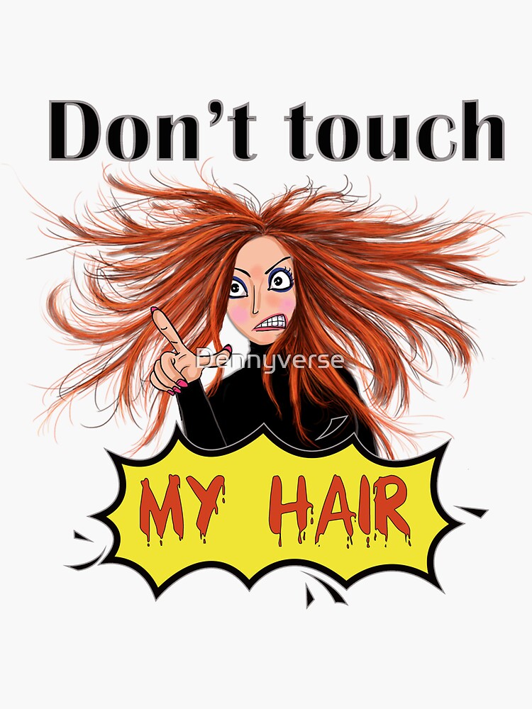 "Don’t touch my hair" Sticker by Dennyverse | Redbubble