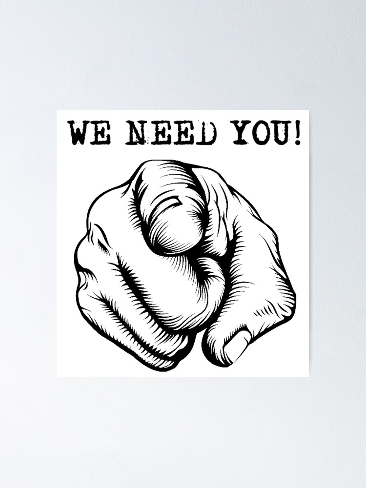 "we need you" Poster for Sale by AhmedXhah | Redbubble